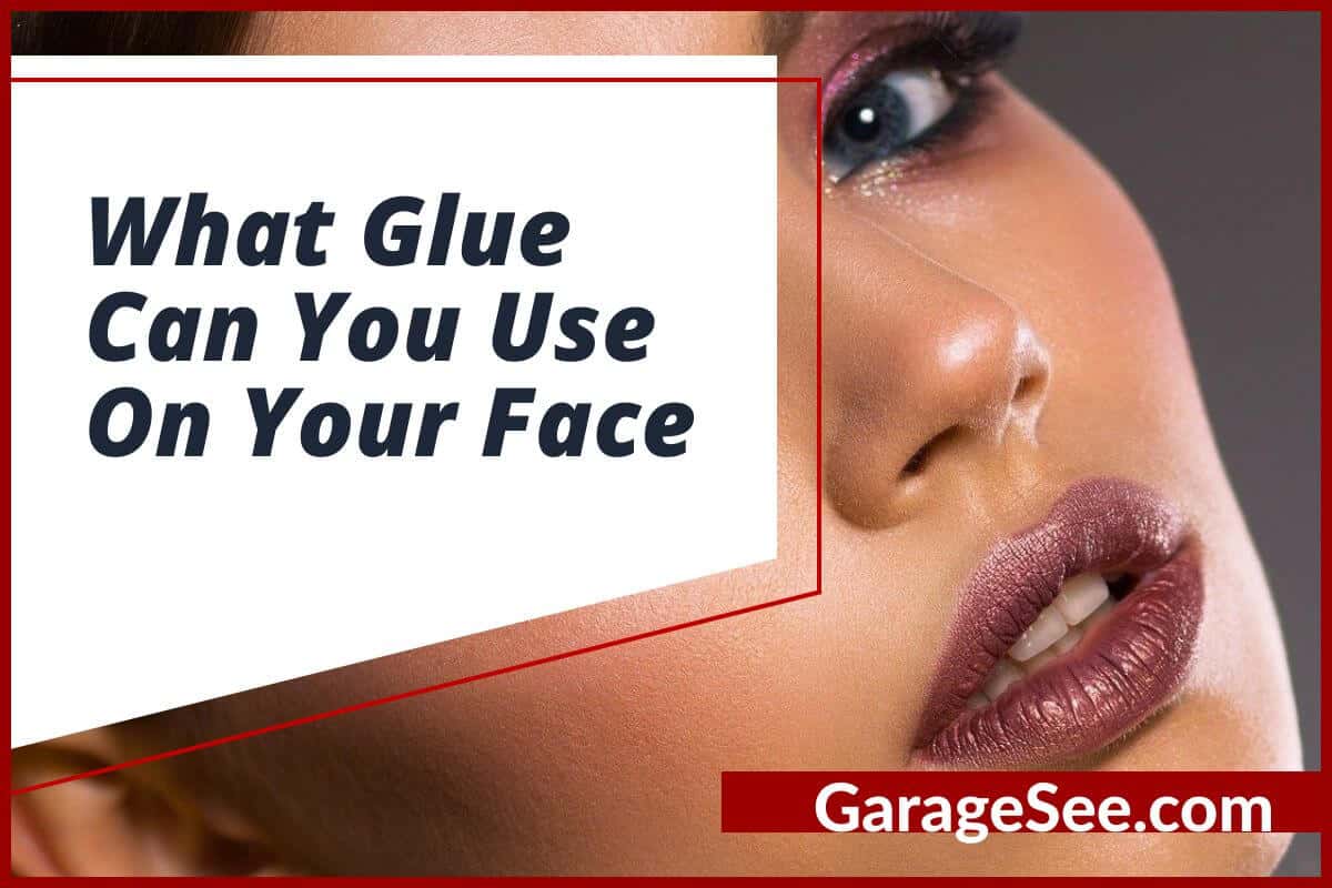 What Glue Can You Use On Your Face