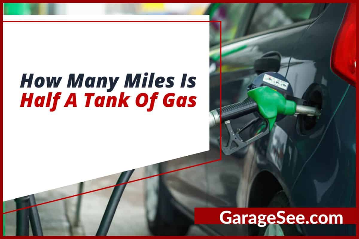 How Many Miles Is Half A Tank Of Gas